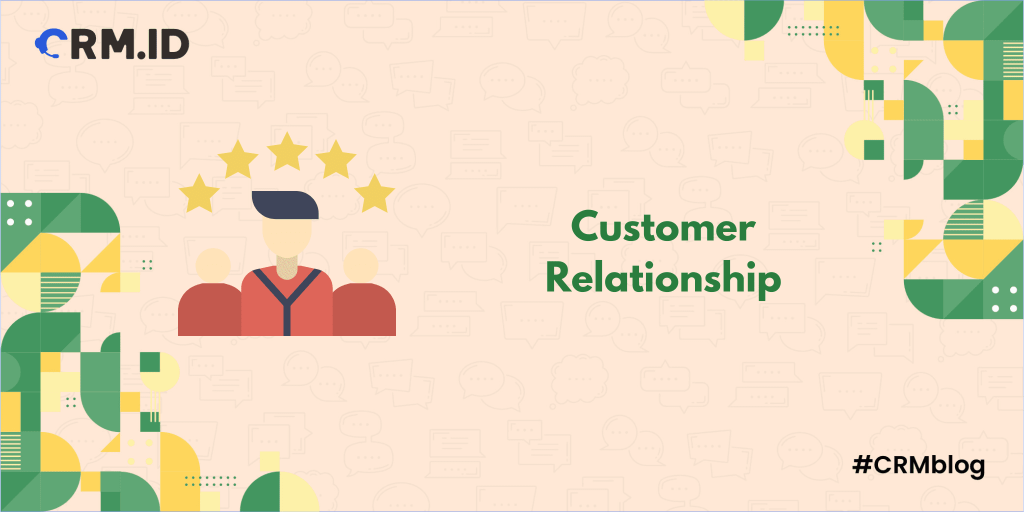 Customer Relationship: Pengertian, Manfaat, dan Cara Membangunnya
