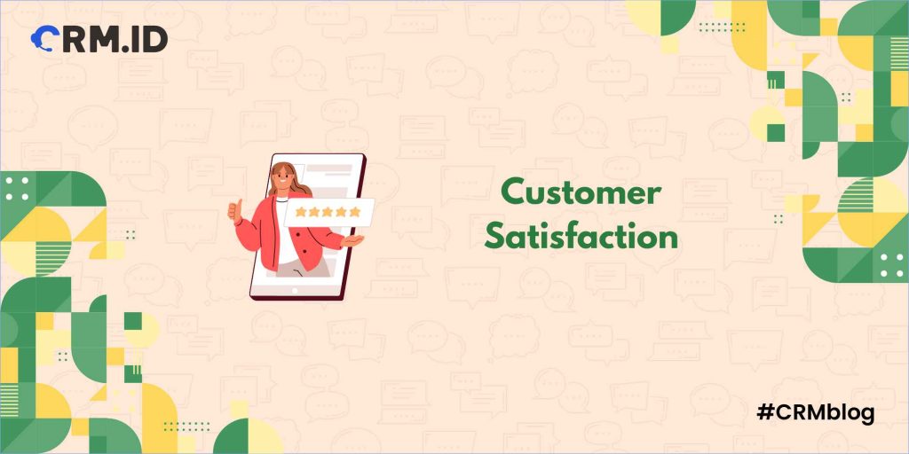Customer Satisfaction: Faktor, Cara Mengukur dan Tips Meningkatkannya