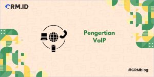 Pengertian VoIP, Sejarah, Cara Kerja, dan Manfaatnya