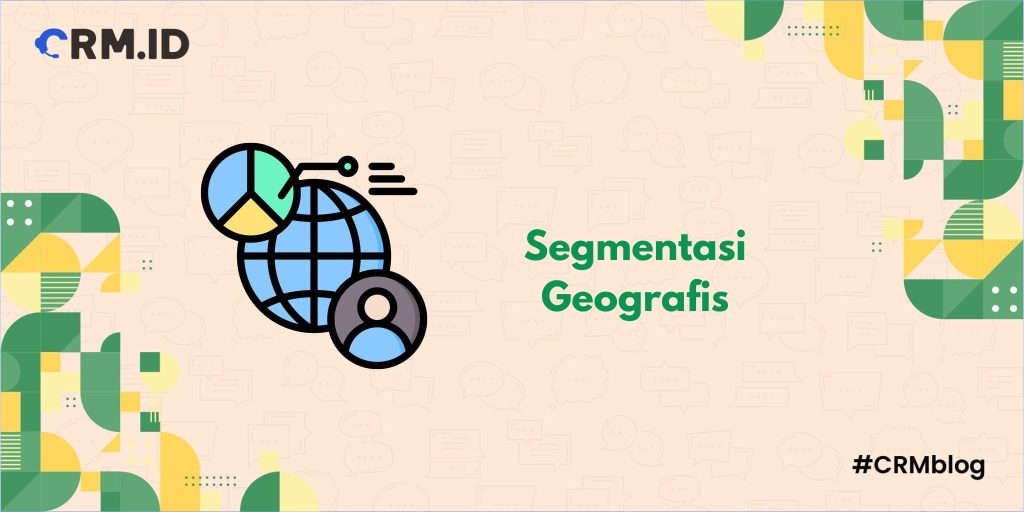 Segmentasi Geografis: Pengertian hingga Contohnya