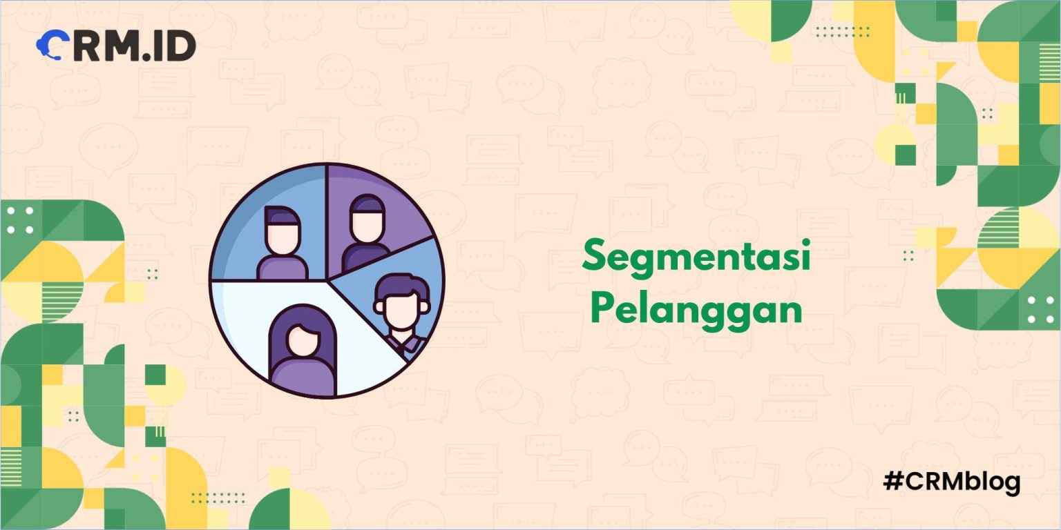 Segmentasi Pelanggan: Jenis dan Cara Melakukan Segmentasi
