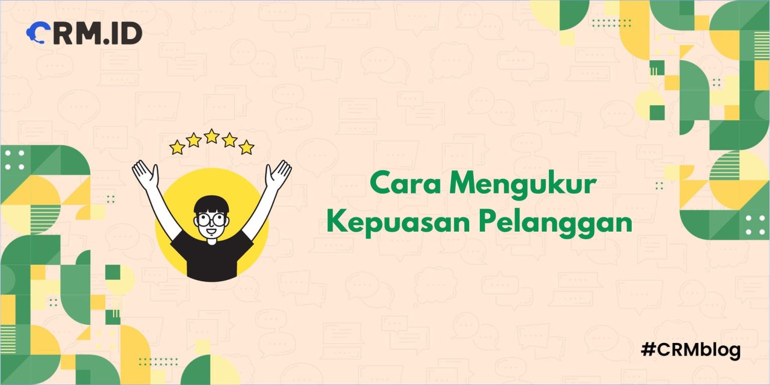Cara Mengukur Kepuasan Pelanggan dan Tips Meningkatkannya Cara Mengukur Kepuasan Pelanggan dan Tips Meningkatkannya