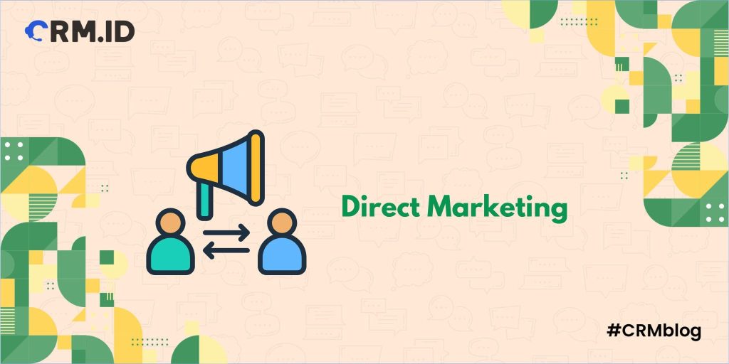 Direct Marketing: Pengertian dan 10 Tips Terbaik Melakukannya