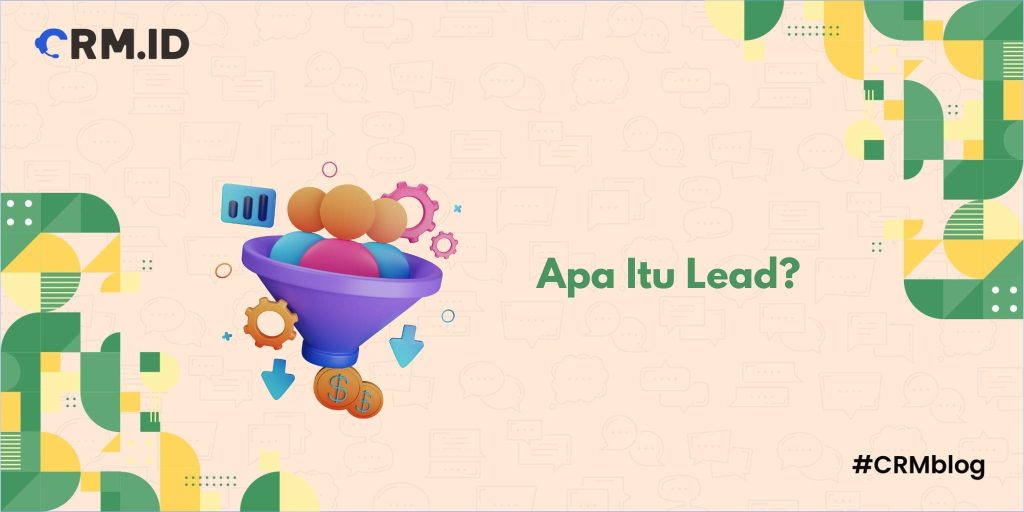 Apa itu Lead? Pengertian dan Tips Jitu Menghasilkannya