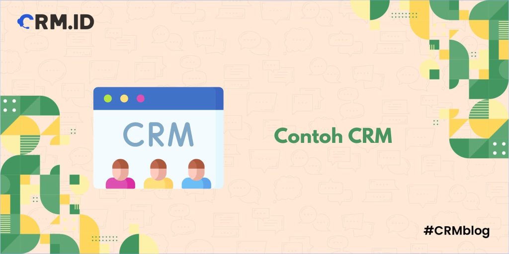 Contoh CRM dan Pengunaannya Untuk Bisnis Contoh CRM dan Pengunaannya Untuk Bisnis