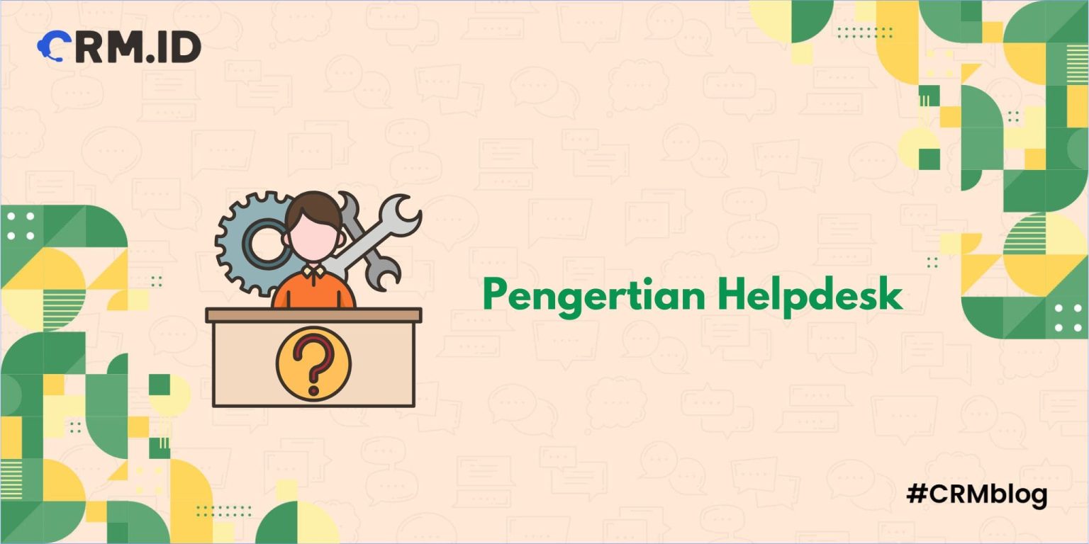 Helpdesk Adalah: Pengertian, Manfaat, dan Jenisnya