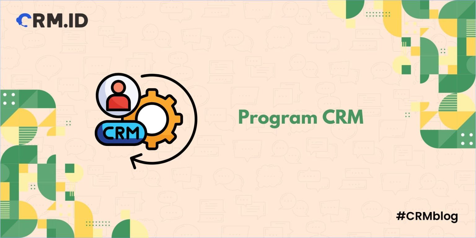 Program CRM untuk Bisnis Kecil: Manfaat dan Tips Memilihnya