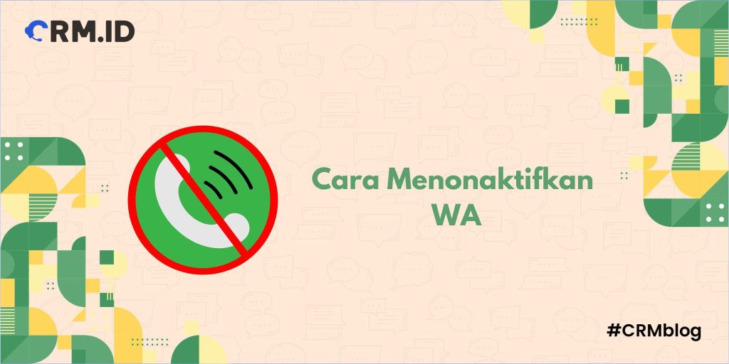 Cara Menonaktifkan WA (WhatsApp) Tanpa Menghapus Aplikasi