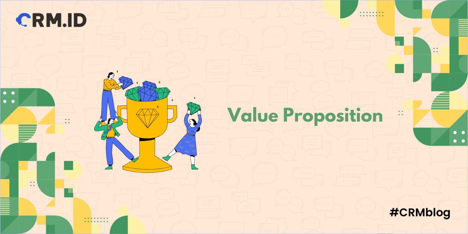 Apa itu Value Proposition? Ini Manfaat dan Cara Membuatnya