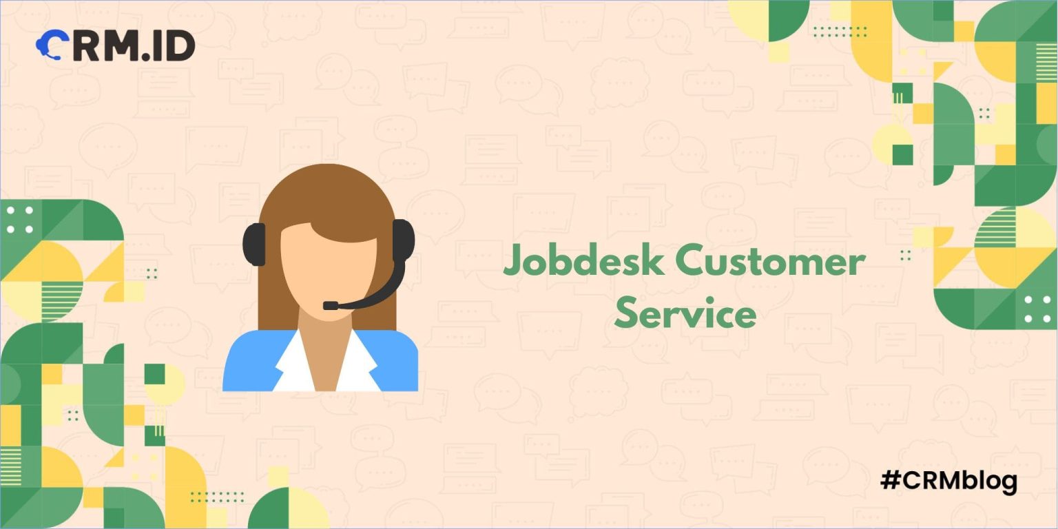 Mengenal Jobdesk Customer Service, Gaji, dan Peluang Karirnya - Crm Blog