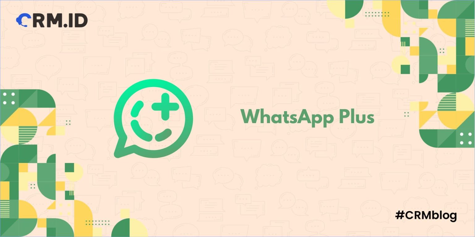 WhatsApp Plus: Apakah Aman? Perbedaannya dengan WA Biasa - Crm Blog