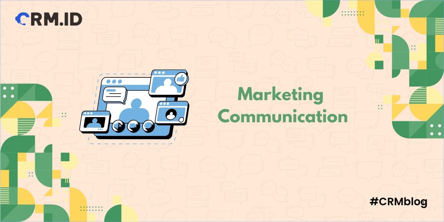 Apa itu Marketing Communication? Langkah dan Tantangannya - Crm Blog
