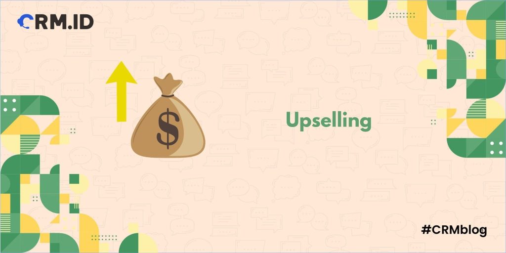 Upselling Adalah? Strategi dan Cara Identifikasi Peluangnya - Crm Blog