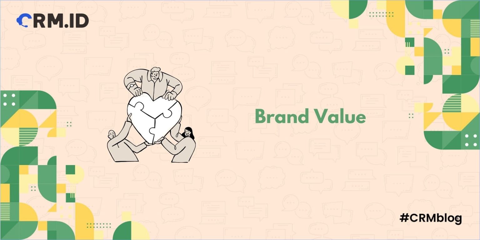 Apa itu Brand Value? Contoh dan Cara Mengembangkannya - Crm Blog