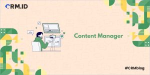 Content Manager: Tugas, Skill, dan Tipsnya - Crm Blog