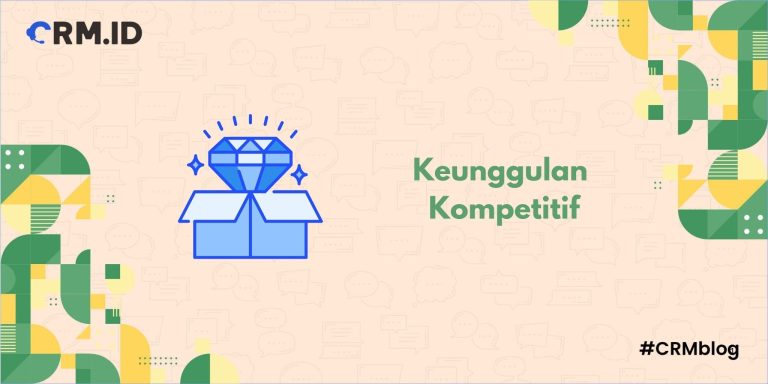 Keunggulan Kompetitif: Pengertian, Jenis, dan Cara Identifikasi - Crm Blog