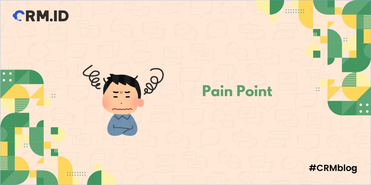 Pain Point: Contoh, Cara Identifikasi, dan Solusinya - Crm Blog