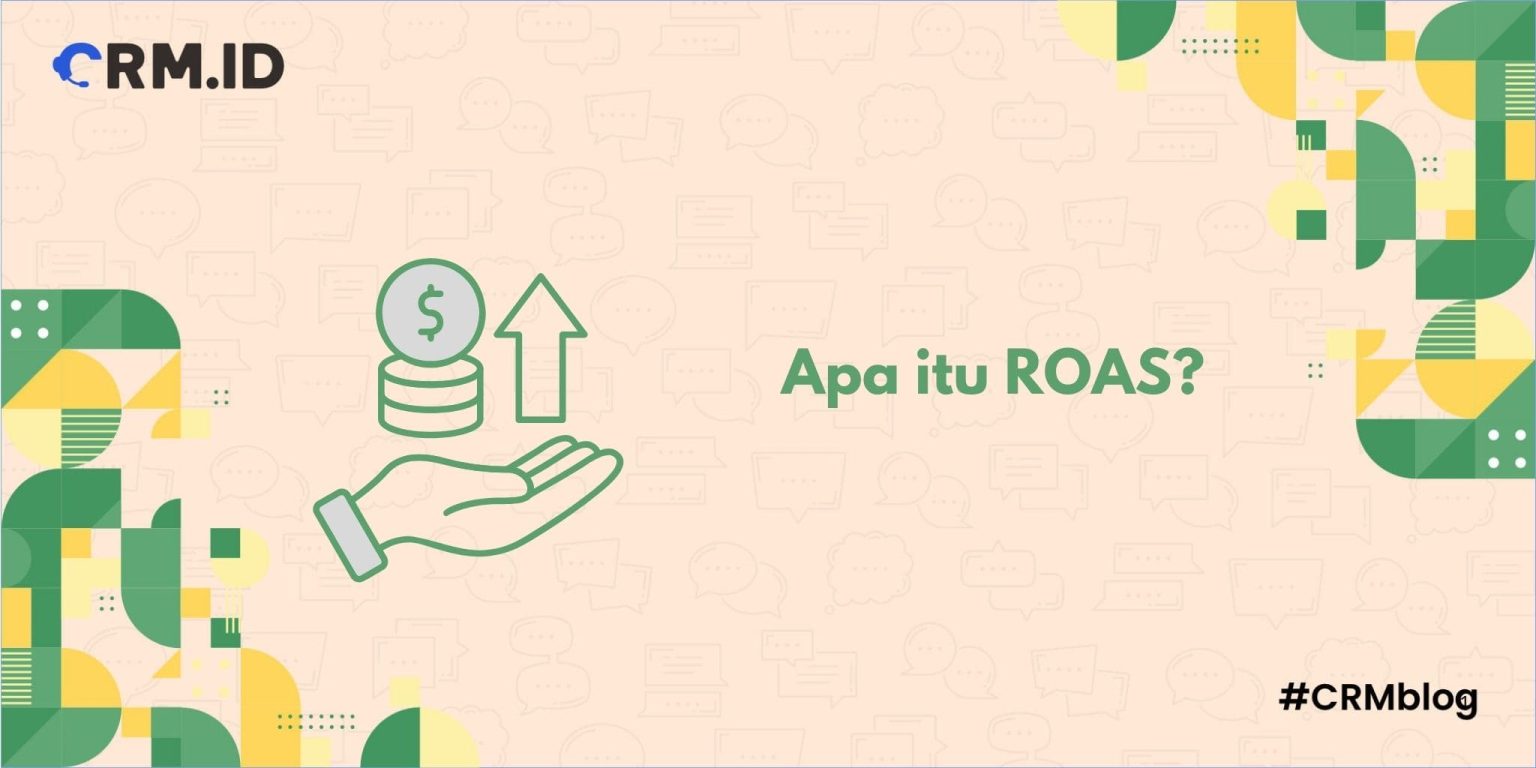ROAS adalah? Ini Cara Menghitung dan Mengoptimalkannya -Crm Blog