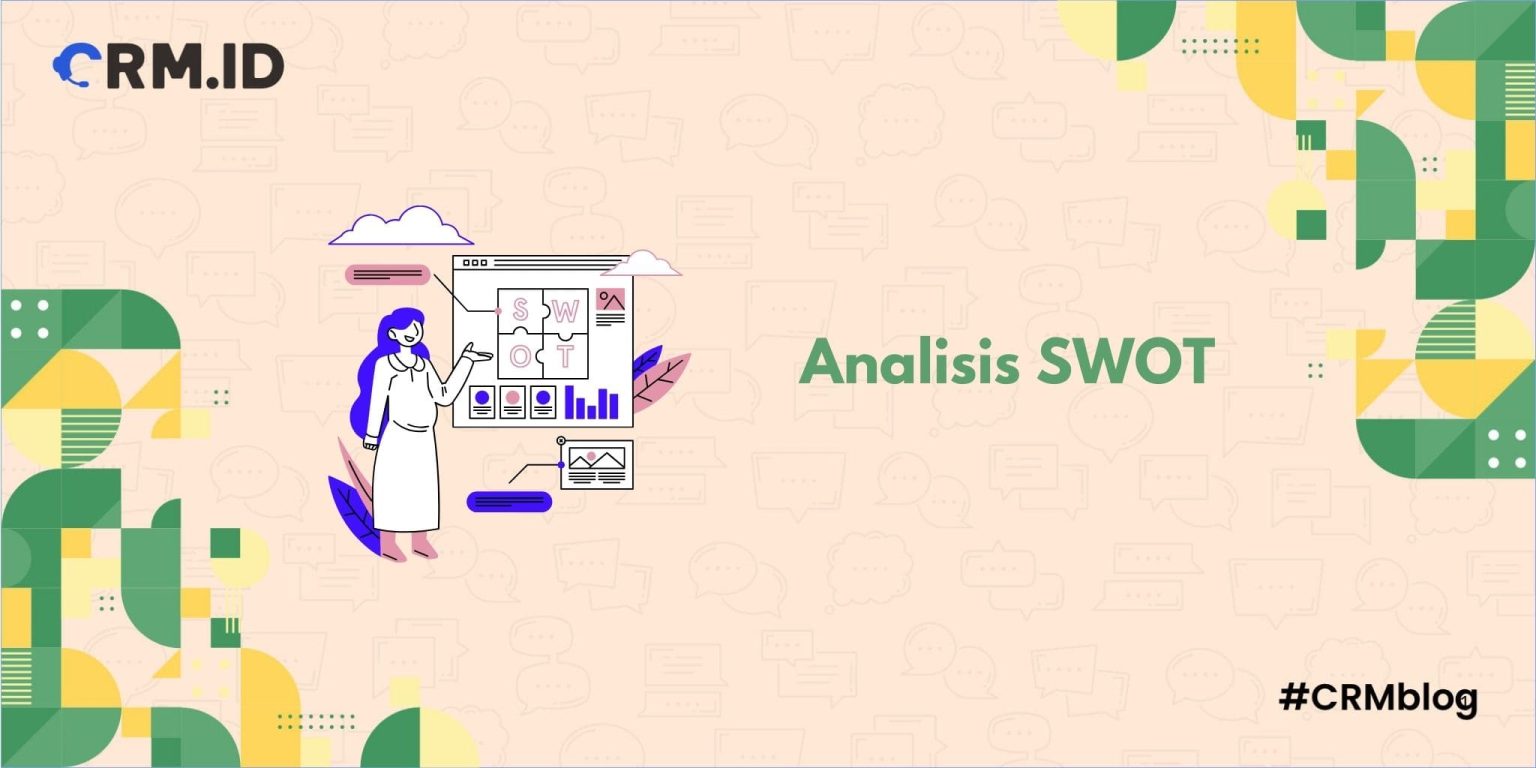 Analisis SWOT: Pengertian dan Tips Mengerjakannya - Crm Blog