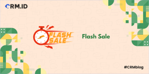Apa Itu Flash Sale: Ini Pengertian dan Tips Suksesnya - Crm Blog