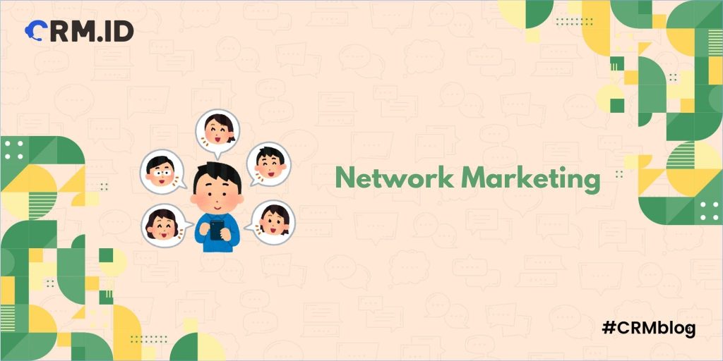 Apa itu Network Marketing? Kelebihan dan Panduannya - Crm Blog