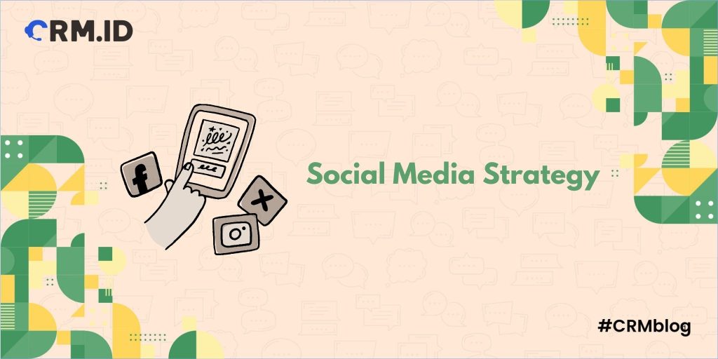 9 Langkah Membuat Social Media Strategy dan Penerapannya - Crm Blog