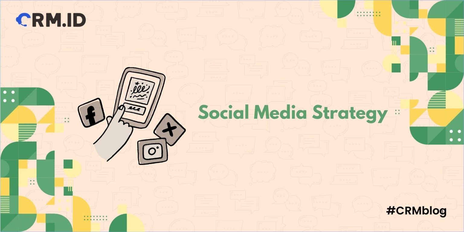 9 Langkah Membuat Social Media Strategy dan Penerapannya - Crm Blog
