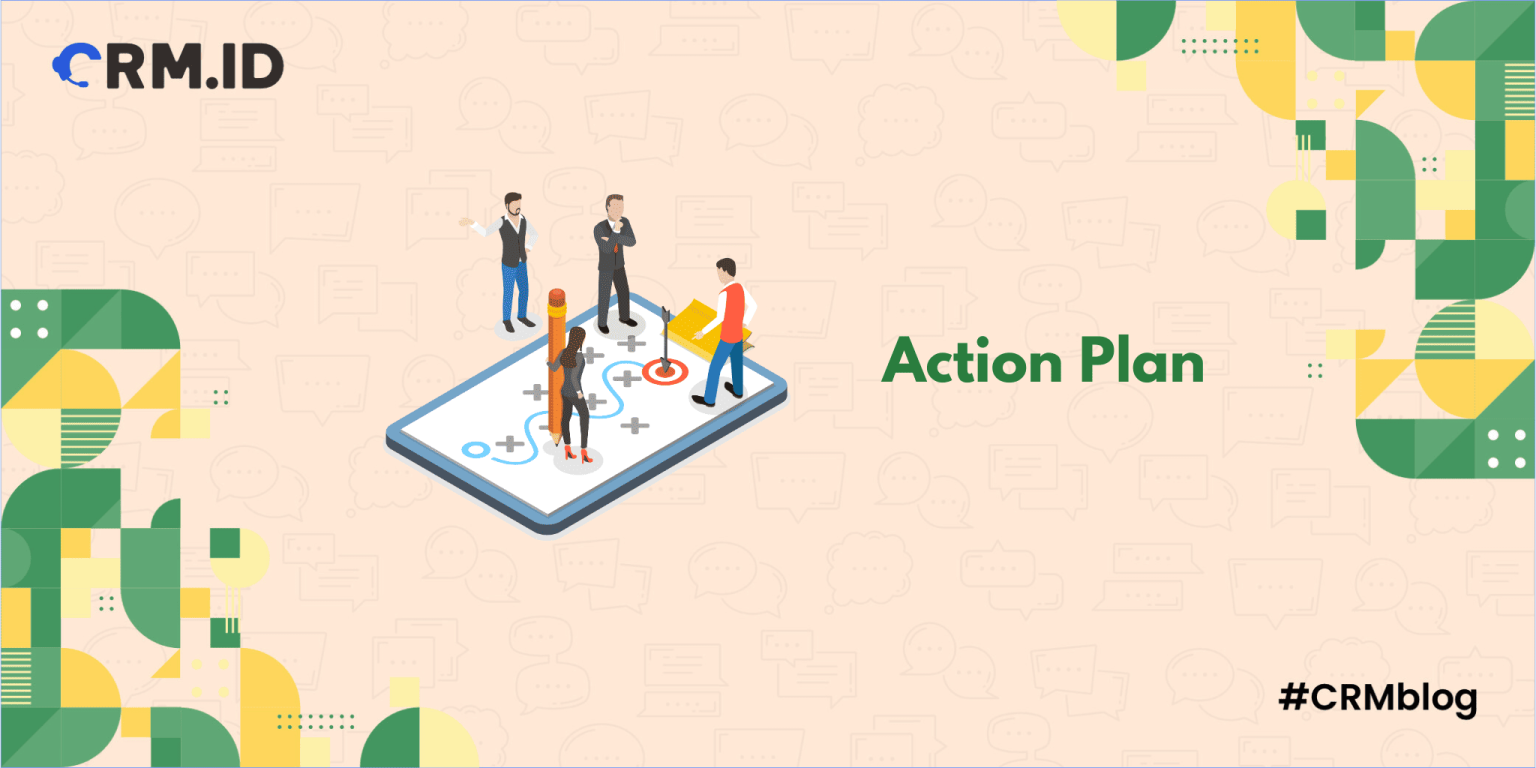 Action Plan: Komponen, Cara Membuat, dan Contohnya - Crm Blog