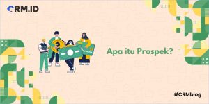 Apa itu Prospek? Bedanya dengan Lead, Kontak, dan Peluang - Crm Blog