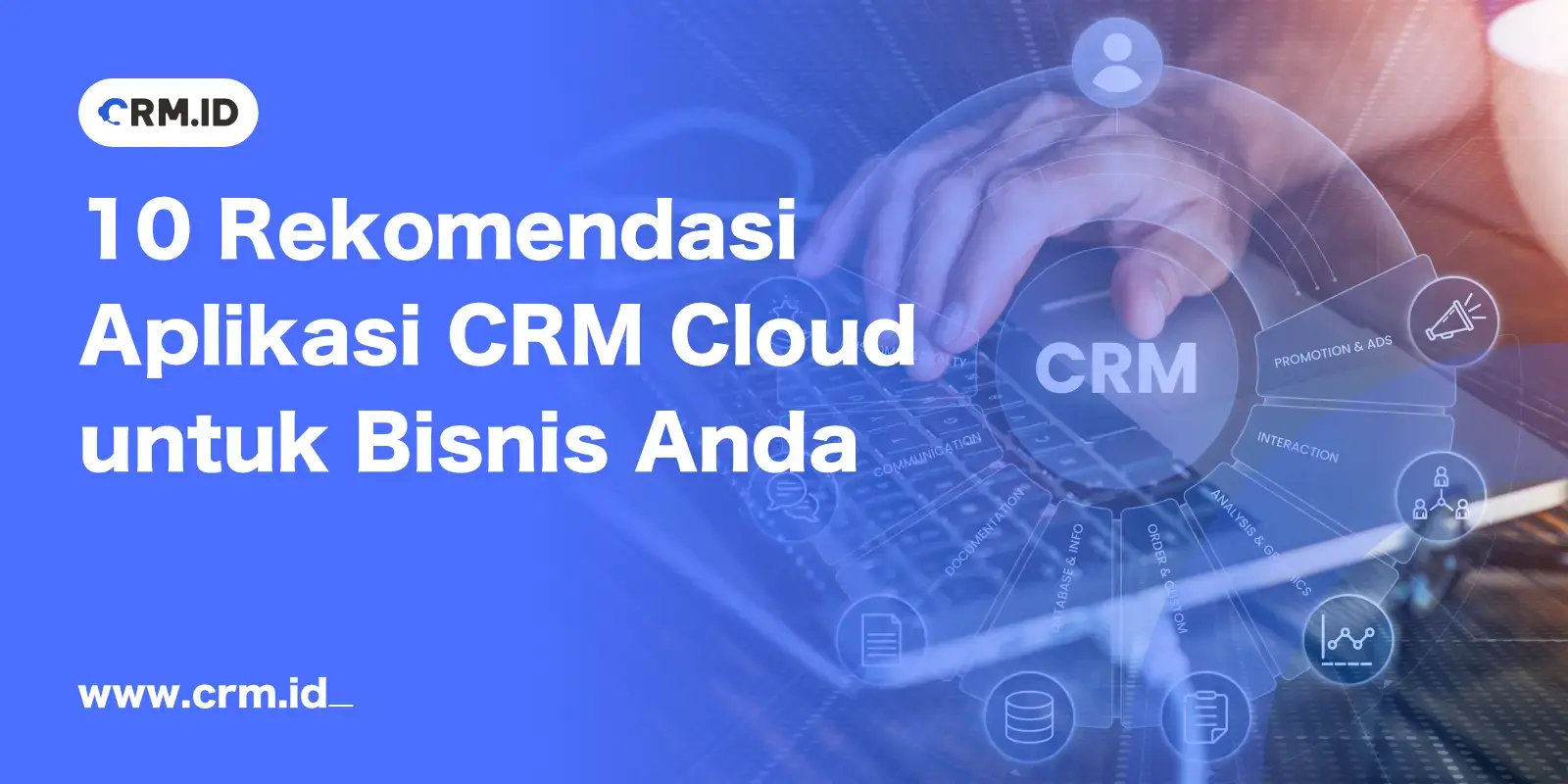 10 Rekomendasi Aplikasi CRM Cloud untuk Bisnis Anda - Crm Blog