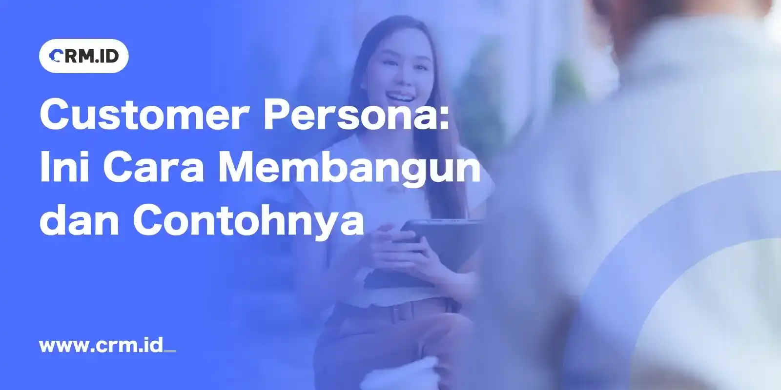 Customer Persona: Cara Membangun dan Contohnya - Crm Blog