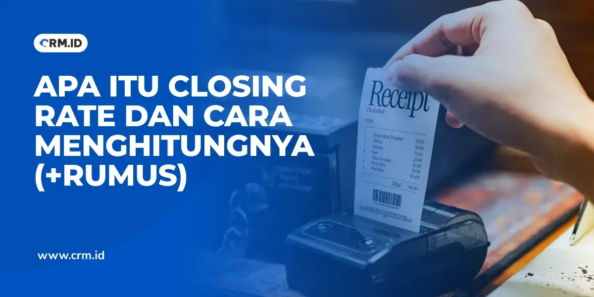 Apa Itu Closing Rate dan Cara Menghitungnya (+Rumus)